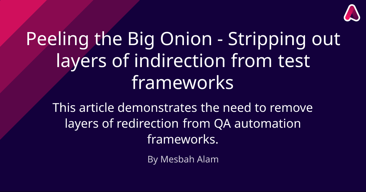 Peeling the Big Onion - Stripping out layers of indirection from test ...