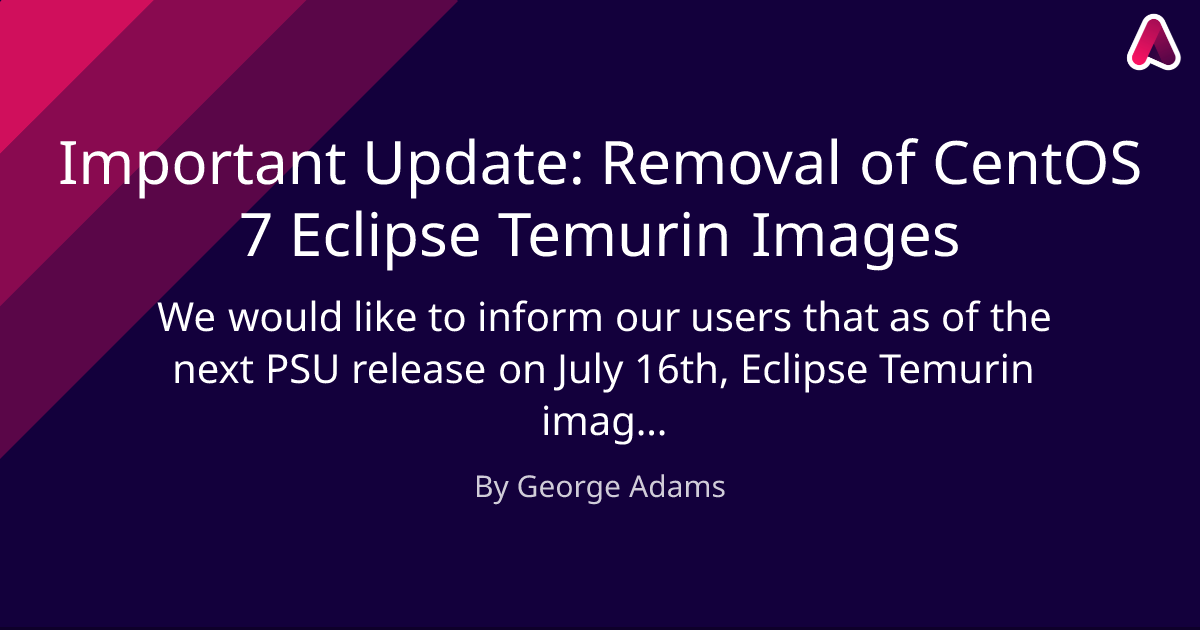 Important Update: Removal of CentOS 7 Eclipse Temurin Images | Adoptium