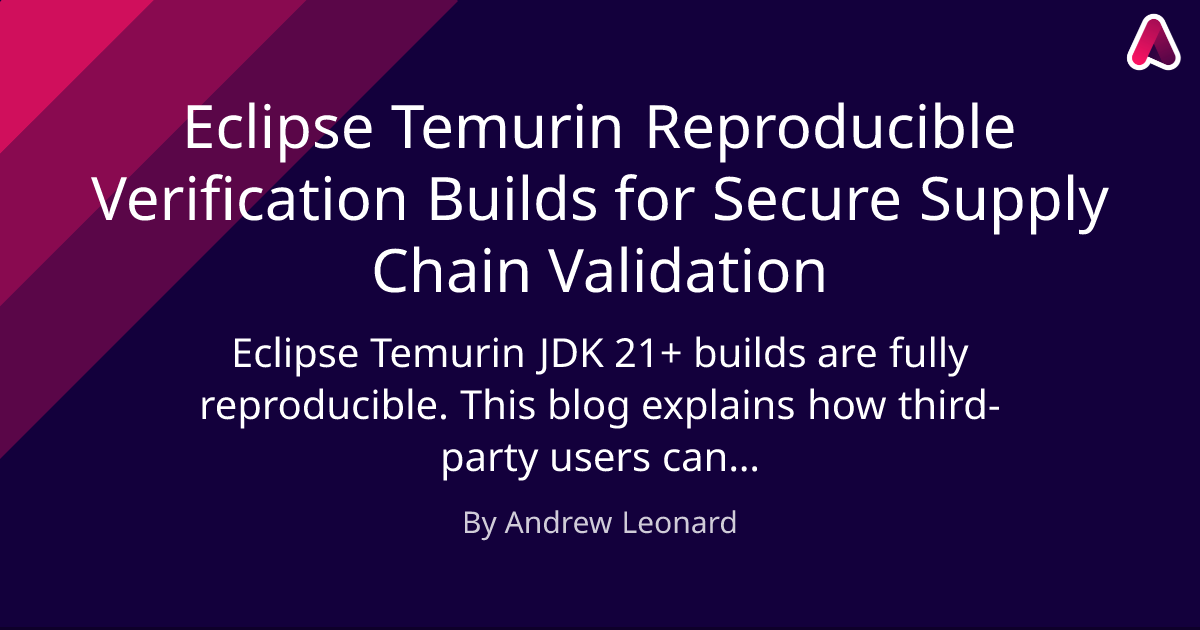 Eclipse Temurin Reproducible Verification Builds for Secure Supply Chain Validation | Adoptium